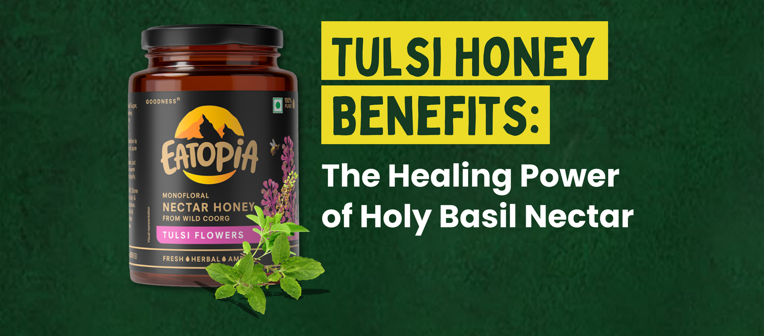 Tulsi Honey Benefits: The Healing Power of Holy Basil Nectar – Eatopia